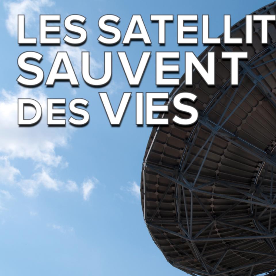 Cospas-Sarsat : des satellites pour sauver des vies